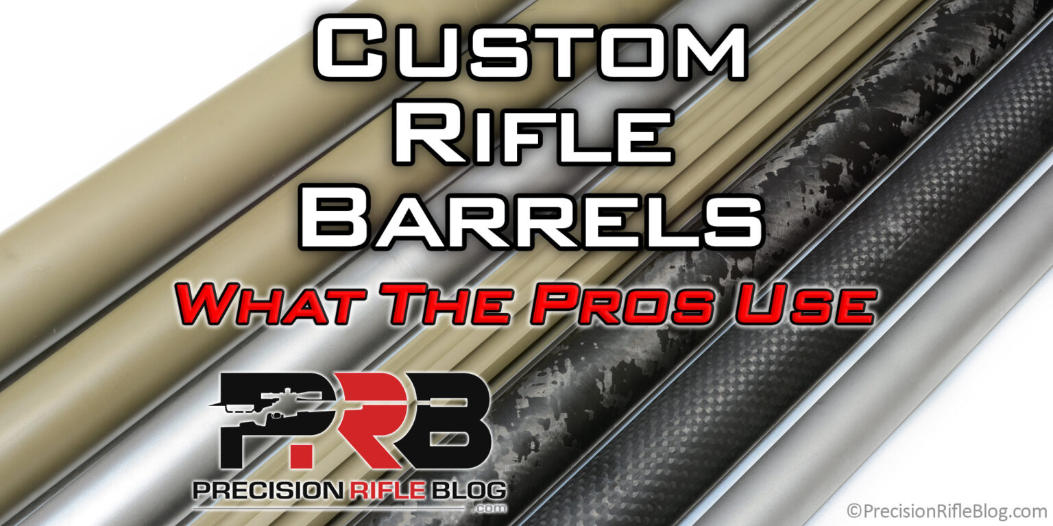 Best Custom Rifle Barrel: What The Pros Use - PrecisionRifleBlog.com
